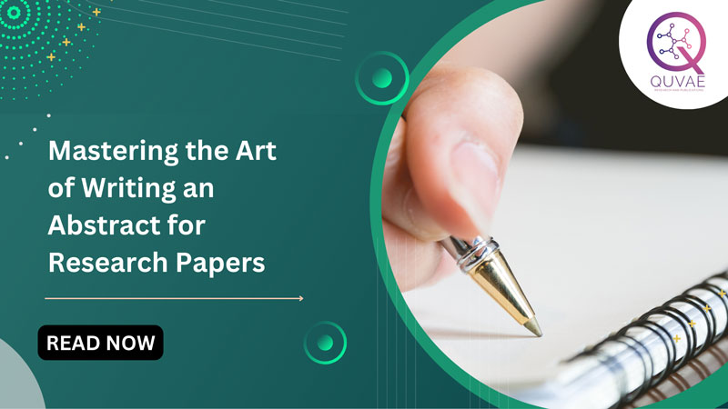 Mastering the Art of Writing an Abstract for Research Papers - Quvae