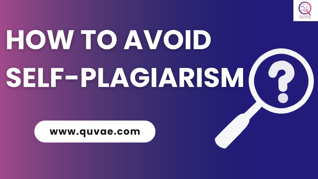 How to Avoid Self-Plagiarism? - Quvae